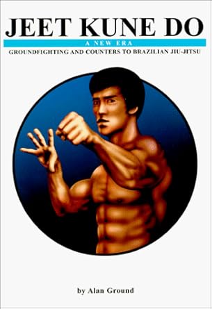 Jeet Kune Do, a New Era: Ground, Alan: 9780967015514: Amazon.com: Books