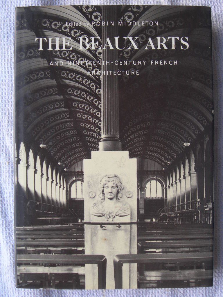 Beaux Arts and Nineteenth Century French Architecture: Robin Middleton ...