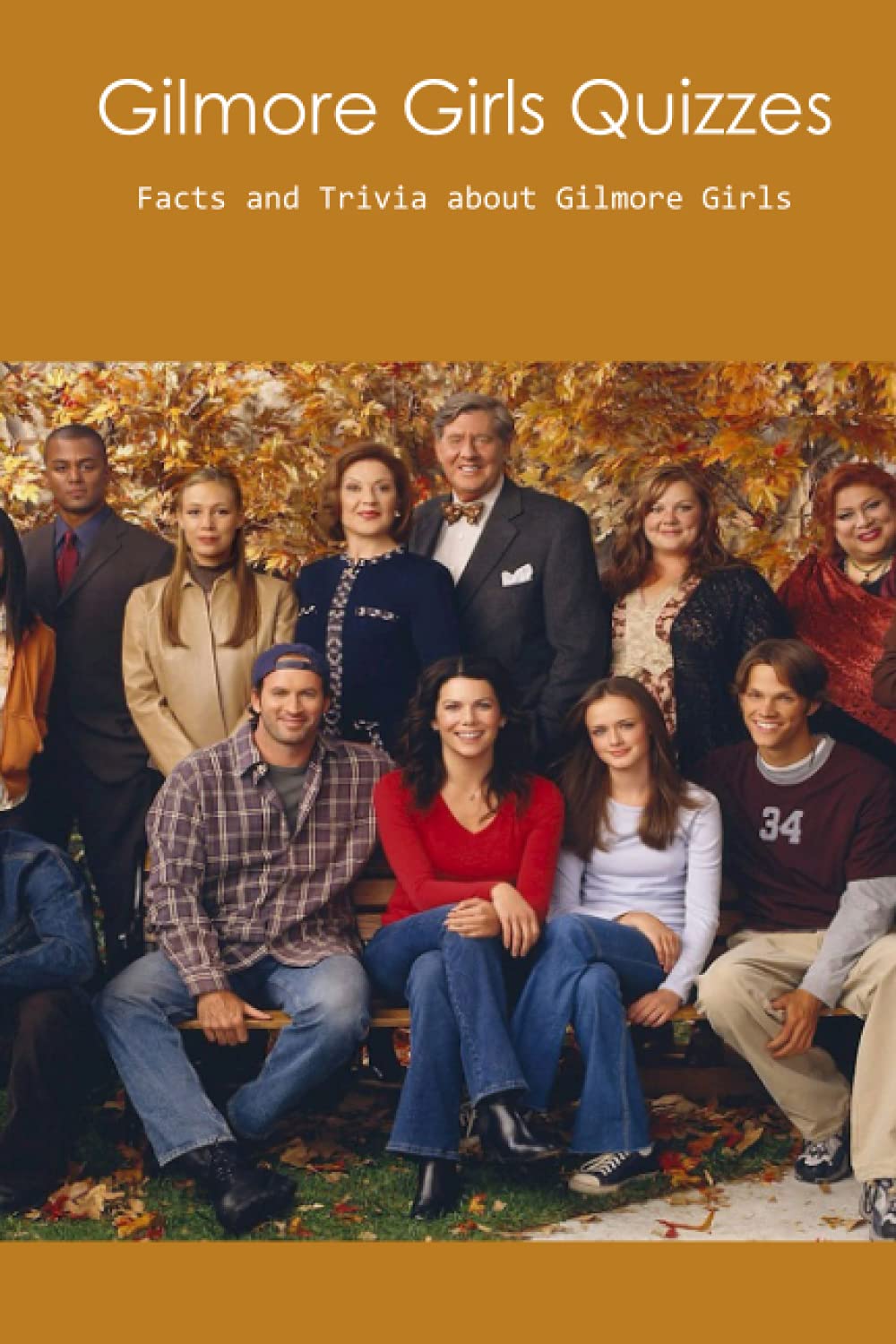 Buy Gilmore Girls Quizzes: Facts and Trivia about Gilmore Girls ...