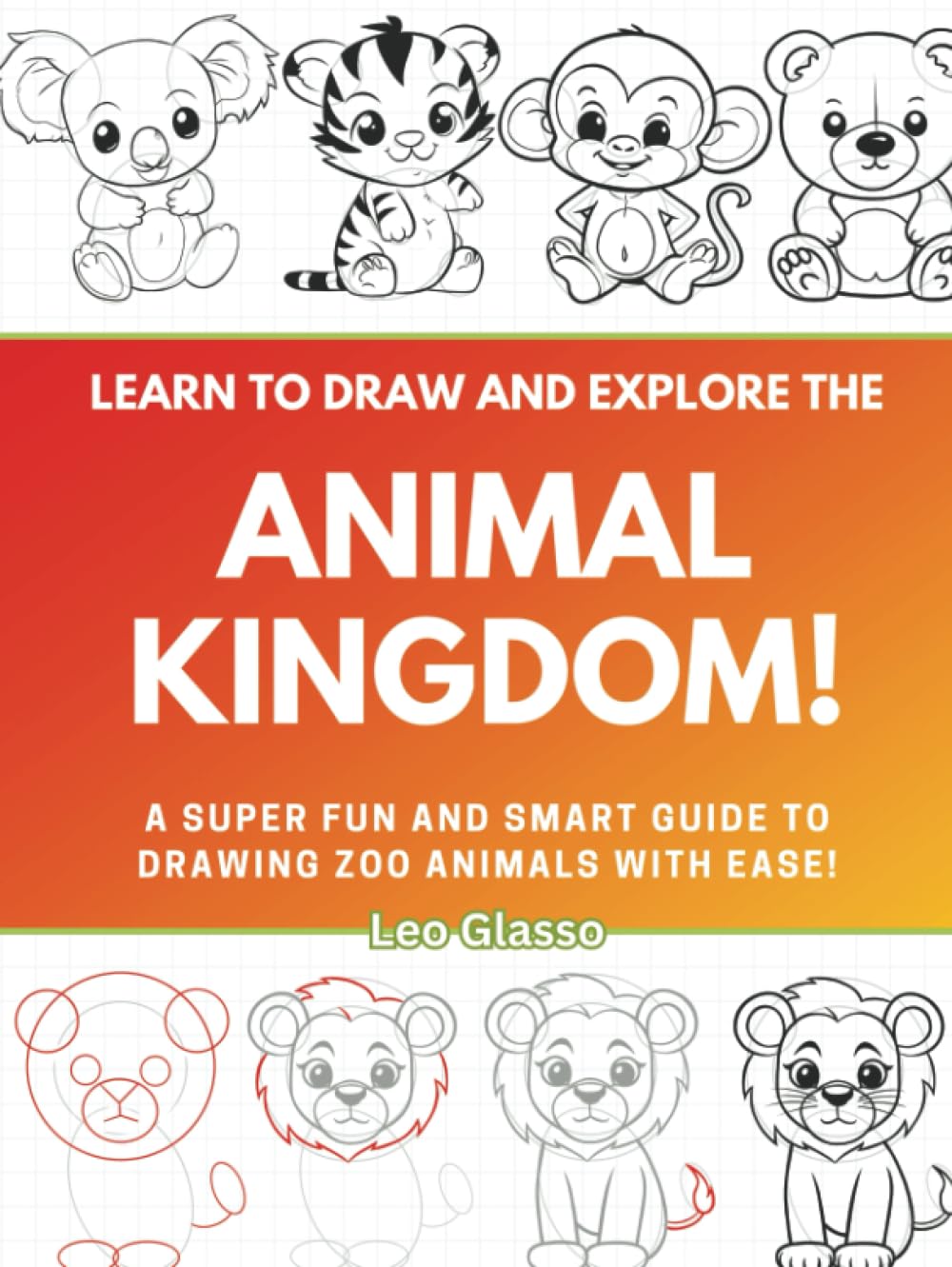 Learn to Draw and Explore the Animal Kingdom!: A Super Fun and Smart ...