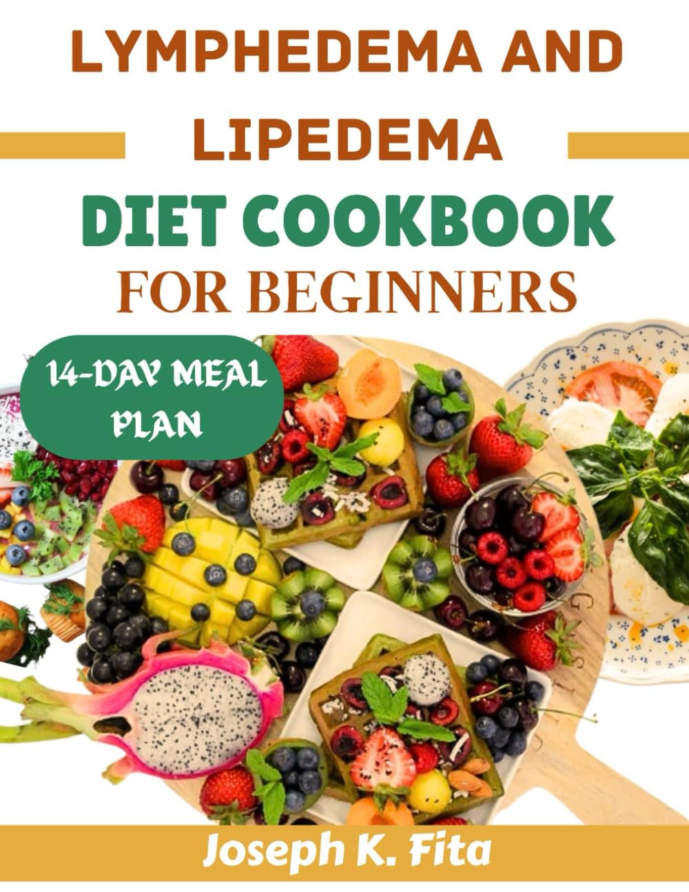 LYMPHEDEMA AND LIPEDEMA DIET COOKBOOK FOR BEGINNERS: Easy, Nourishing ...
