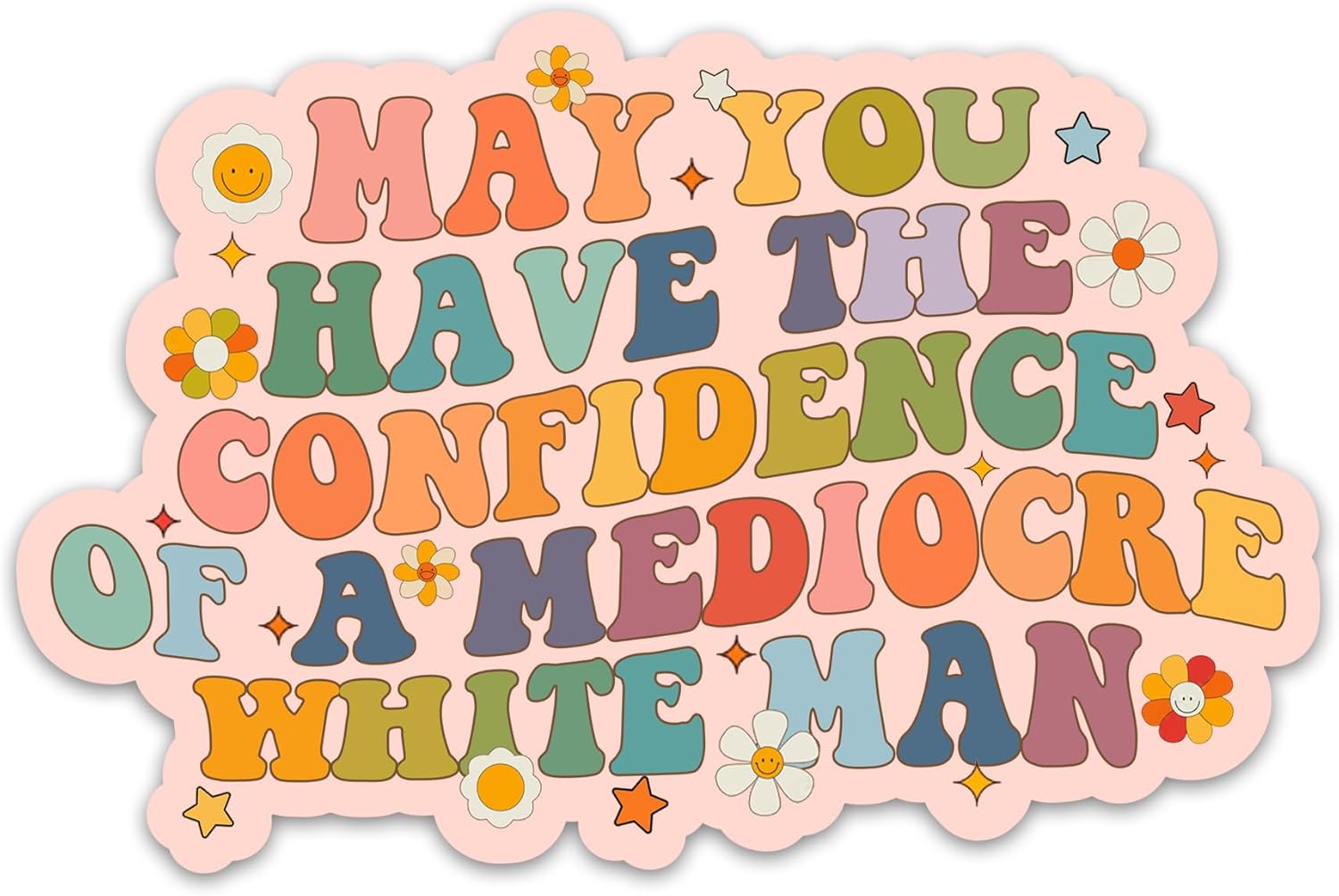 Amazon.com: (3PCs) May You Have The Confidence of A Mediocre White Man ...