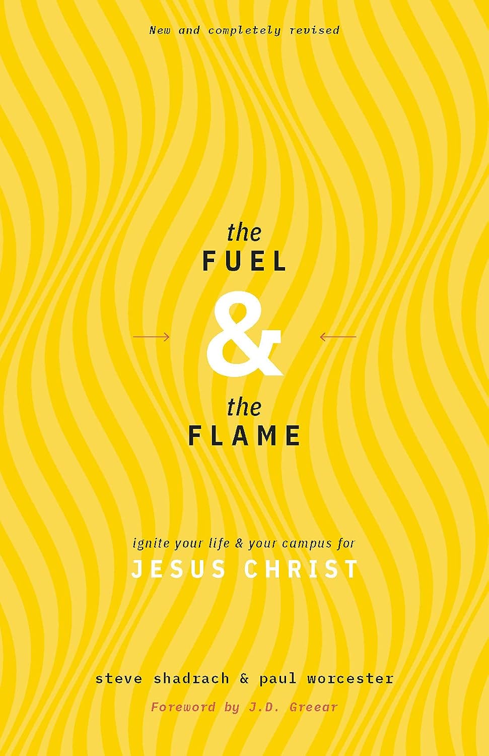 The Fuel & The Flame: Ignite your life & your campus for Jesus Christ ...