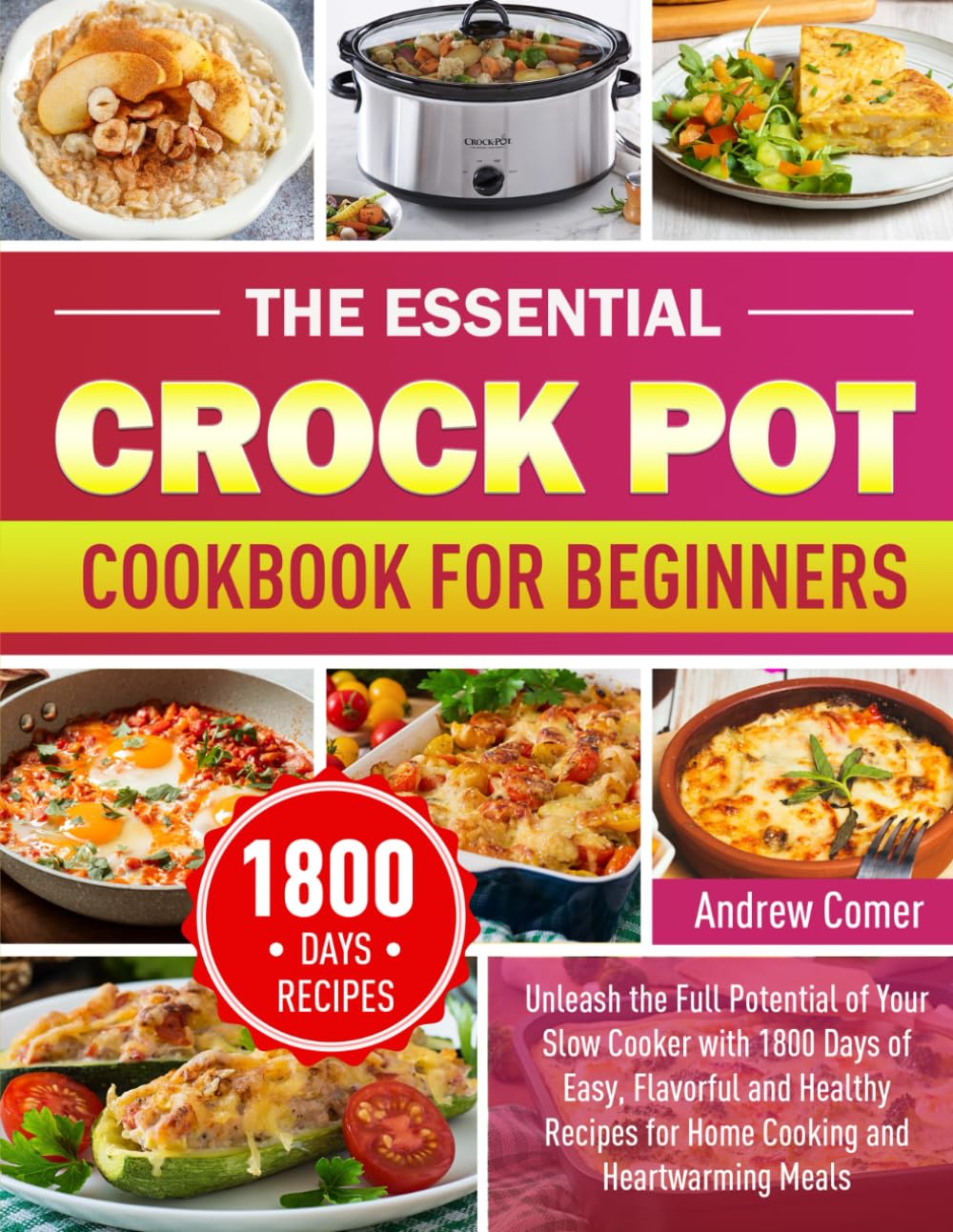 The Essential Crock Pot Cookbook for Beginners: Unleash the Full ...