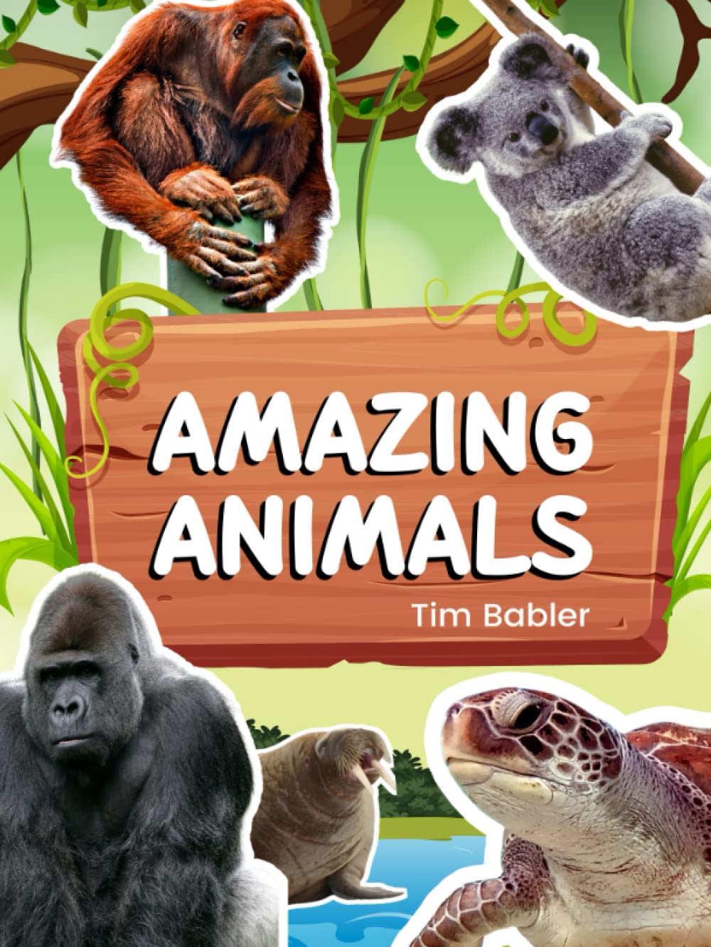 Amazing Animals: The Children's Guide to the World of Amazing Animals ...