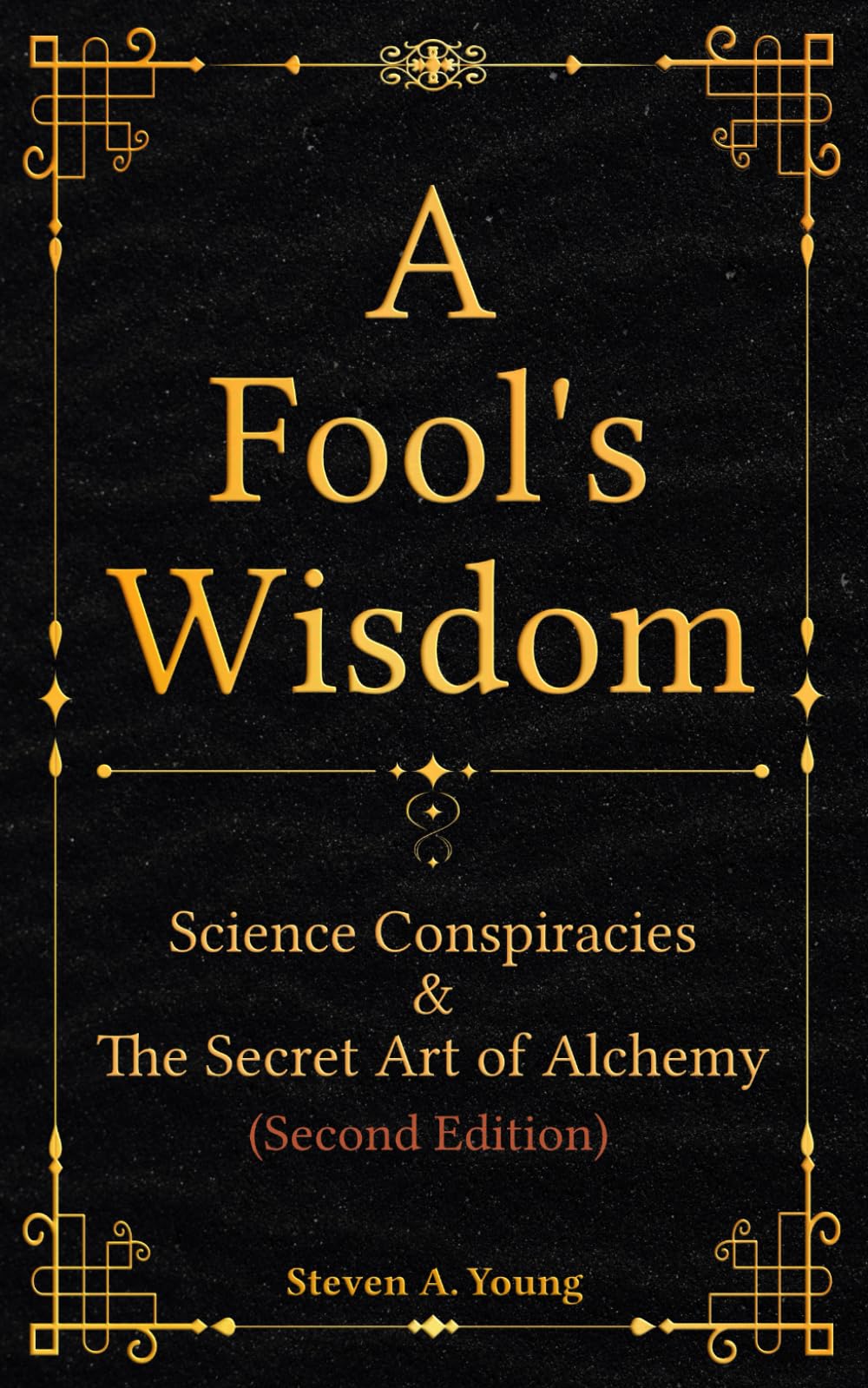 A Fool's Wisdom: Science Conspiracies & The Secret Art of Alchemy ...