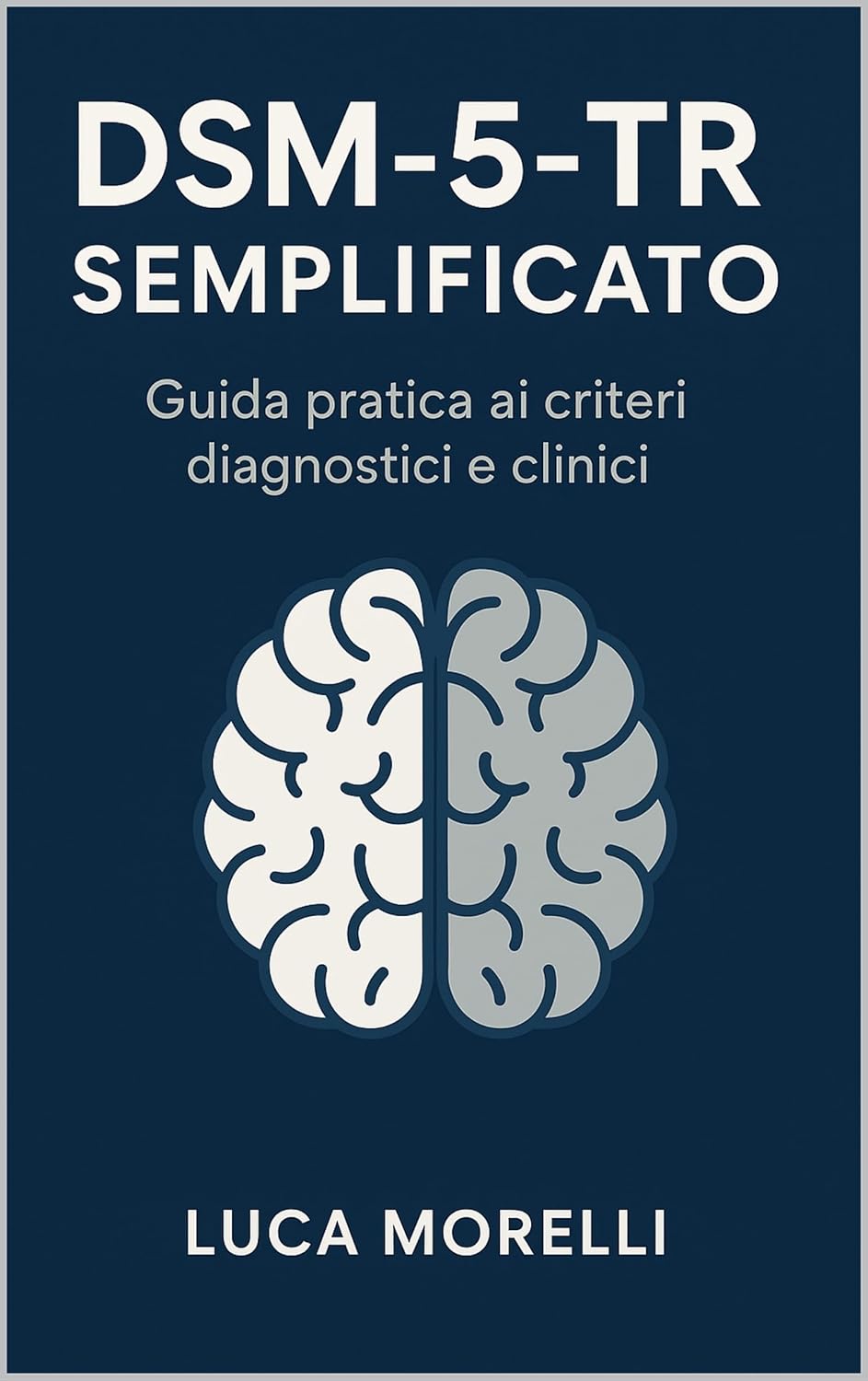 DSM-5-TR Semplificato : Guida essenziale ai criteri diagnostici del manuale di riferimento in ...