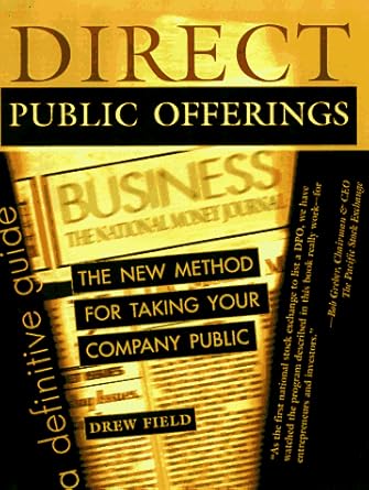 Direct Public Offerings: The New Method for Taking Your Company Public ...