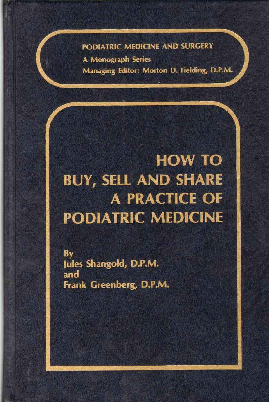 How to buy, sell, and share a practice of podiatric medicine (Podiatric ...