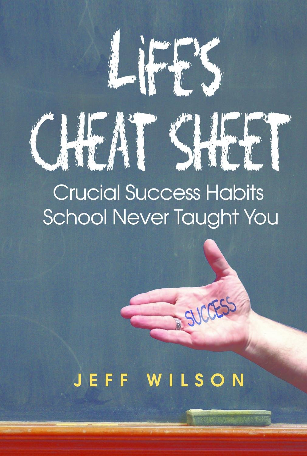 Amazon.com: Life's Cheat Sheet: Crucial Success Habits School Never ...