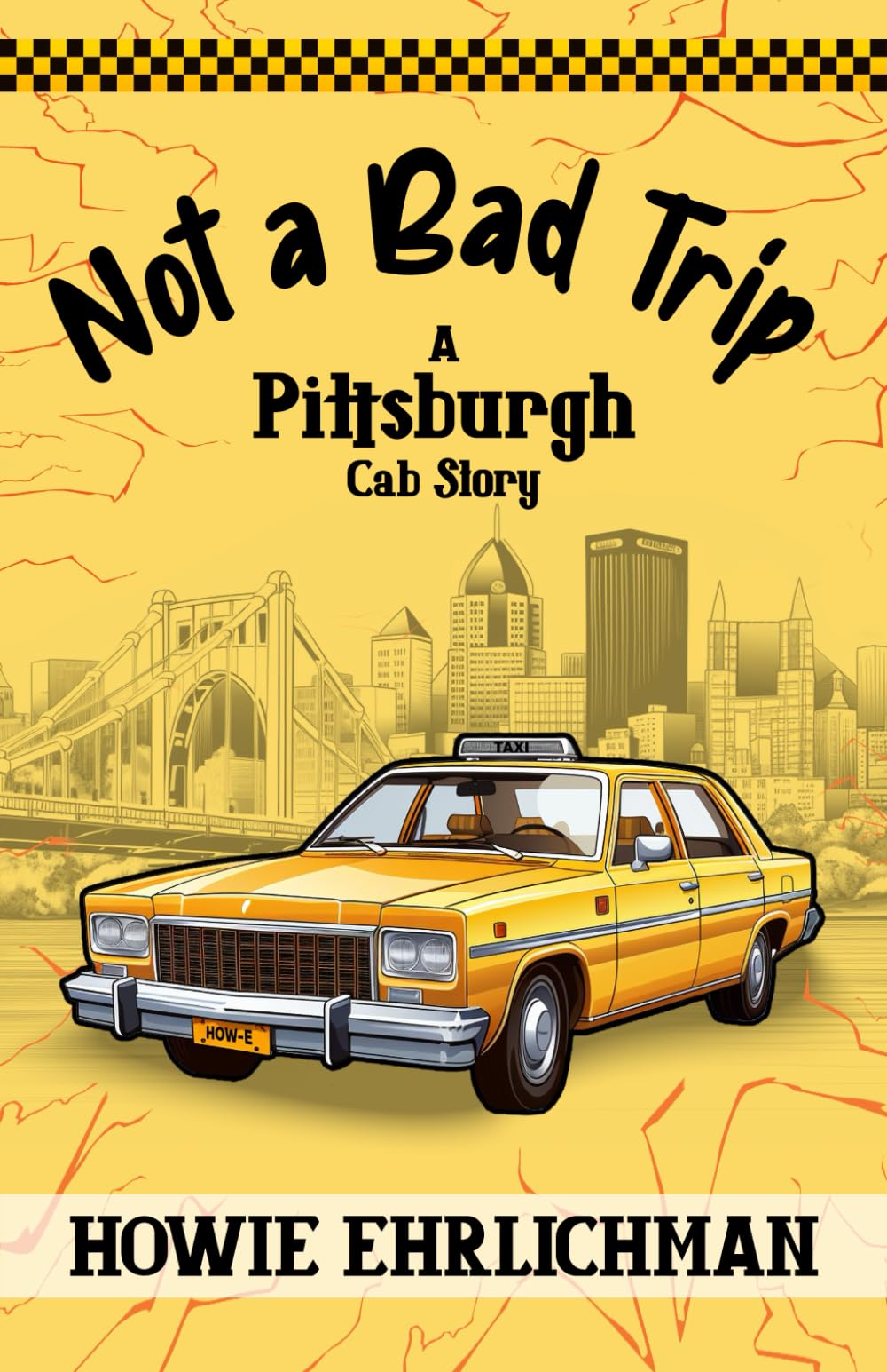 Not a Bad Trip: A Pittsburgh Cab Story: Ehrlichman, Howie ...