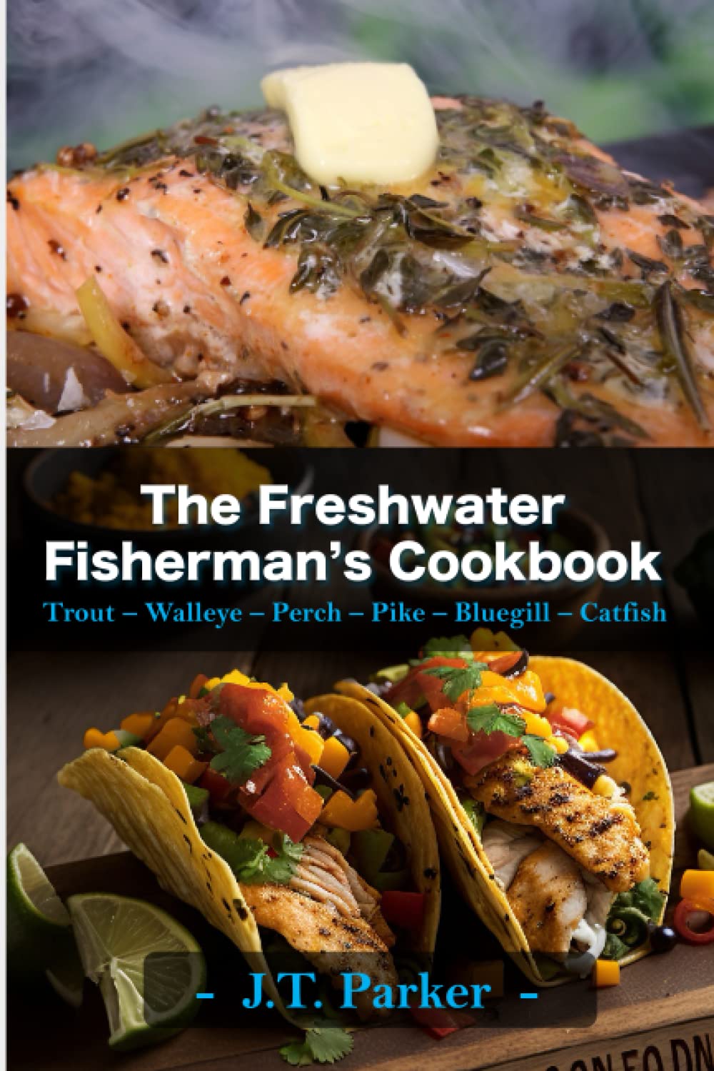 The Freshwater Fisherman's Cookbook: Great recipes for Trout – Walleye ...