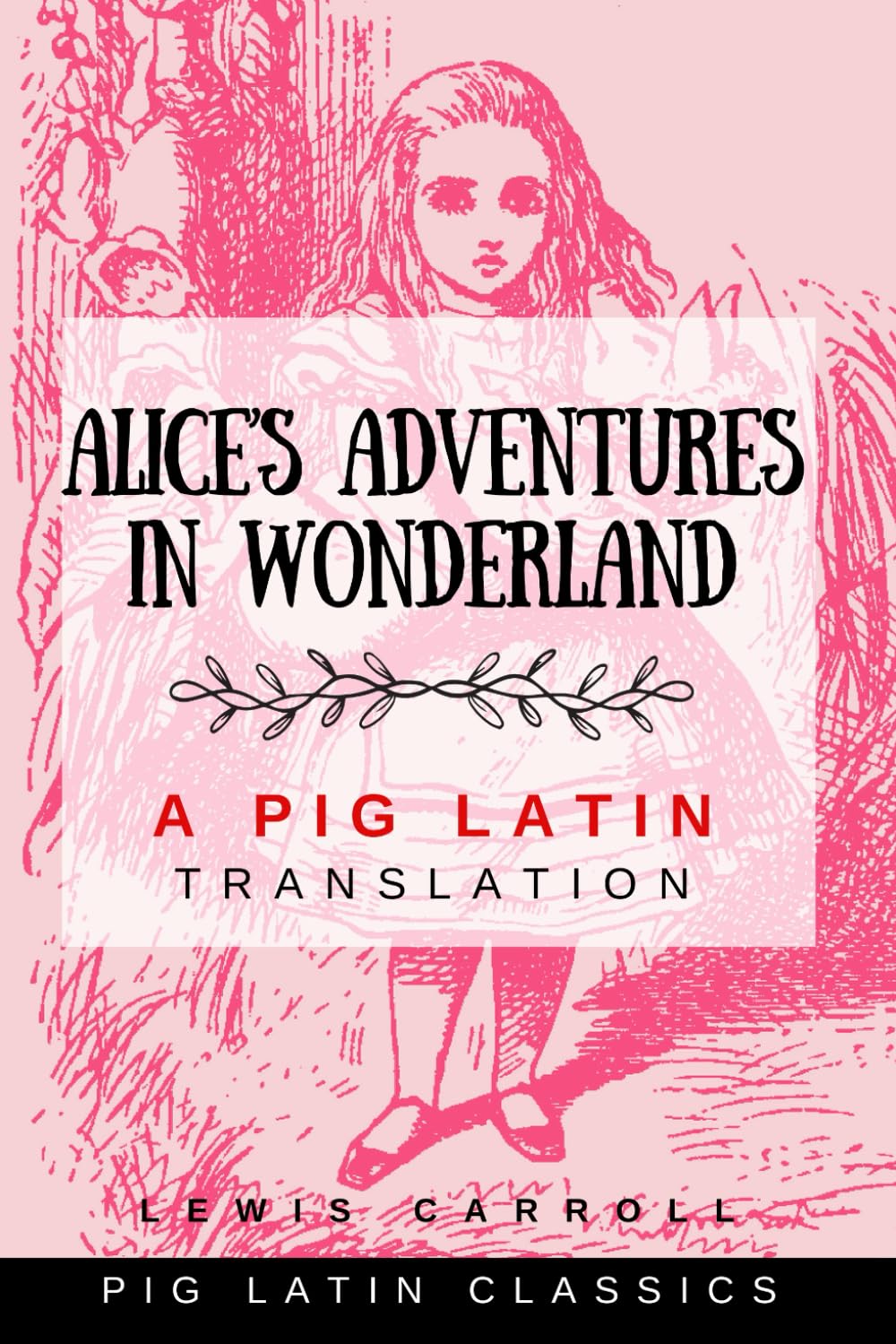 Alice's Adventures in Wonderland: A Pig Latin Translation: Carroll ...