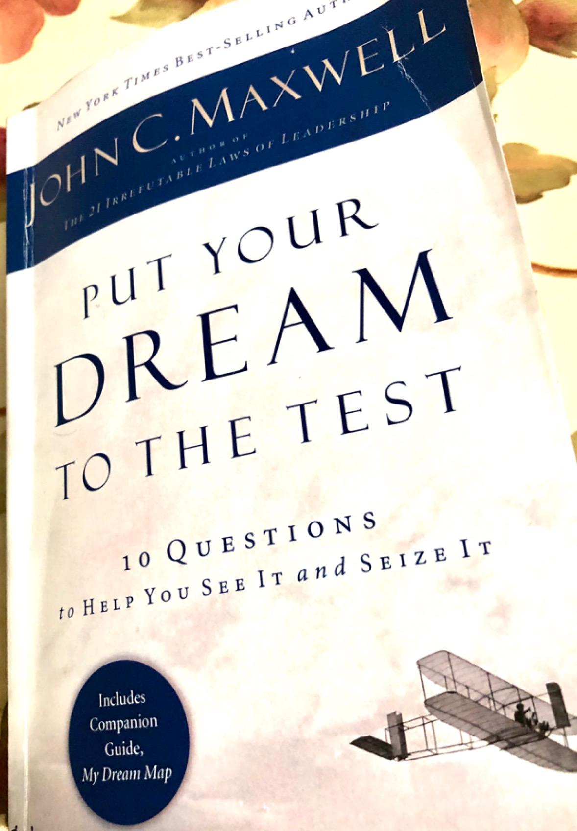 Put Your Dream to the Test: 10 Questions to Help You See It and Seize ...