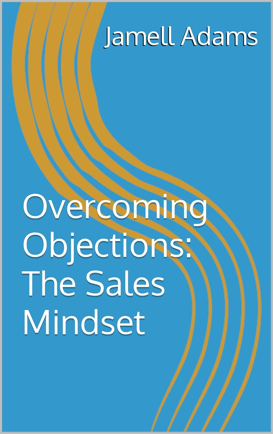 Amazon.com: Overcoming Objections: The Sales Mindset eBook : Adams ...