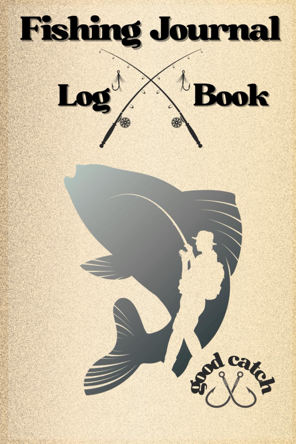 Fishing Journal Log Book: Never forget a catch again! The ultimate ...