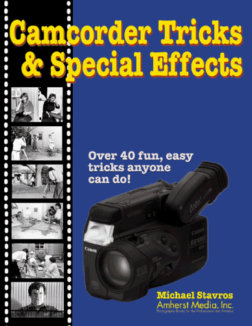Camcorder Tricks & Special Effects: Stavros, Michael, Lynch, Richard ...