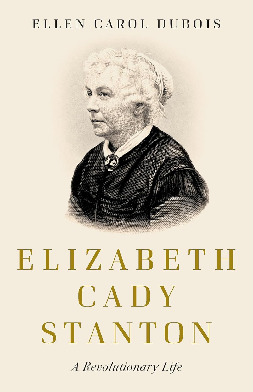 Elizabeth Cady Stanton: A Revolutionary Life: DuBois, Ellen Carol ...