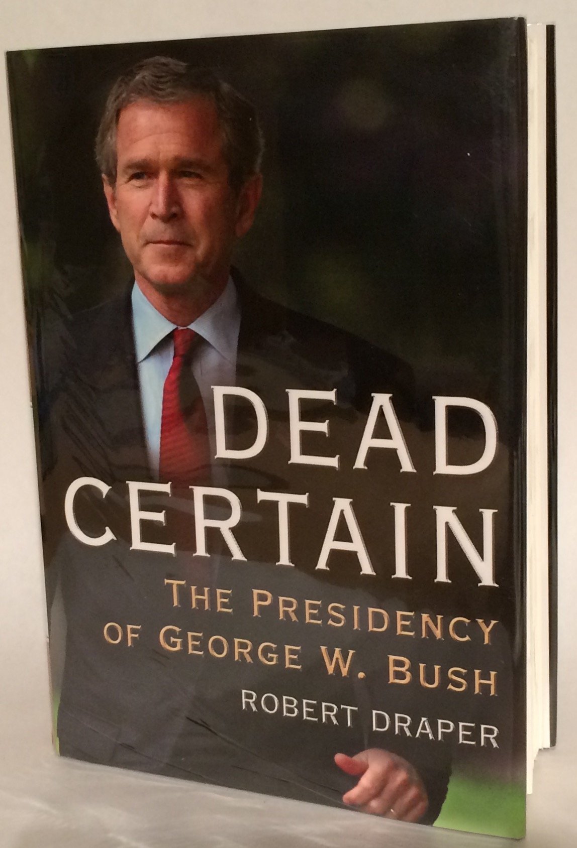 Amazon.com: Dead Certain: The Presidency of George W. Bush ...