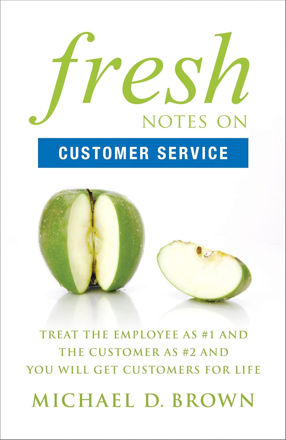 Fresh Notes on Customer Service: Treat the Employee as #1 and the ...