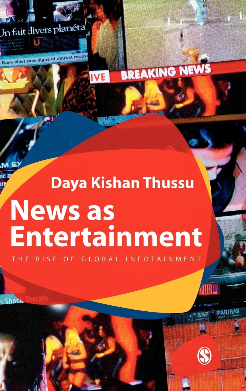 News as Entertainment: The Rise of Global Infotainment: Amazon.co.uk ...