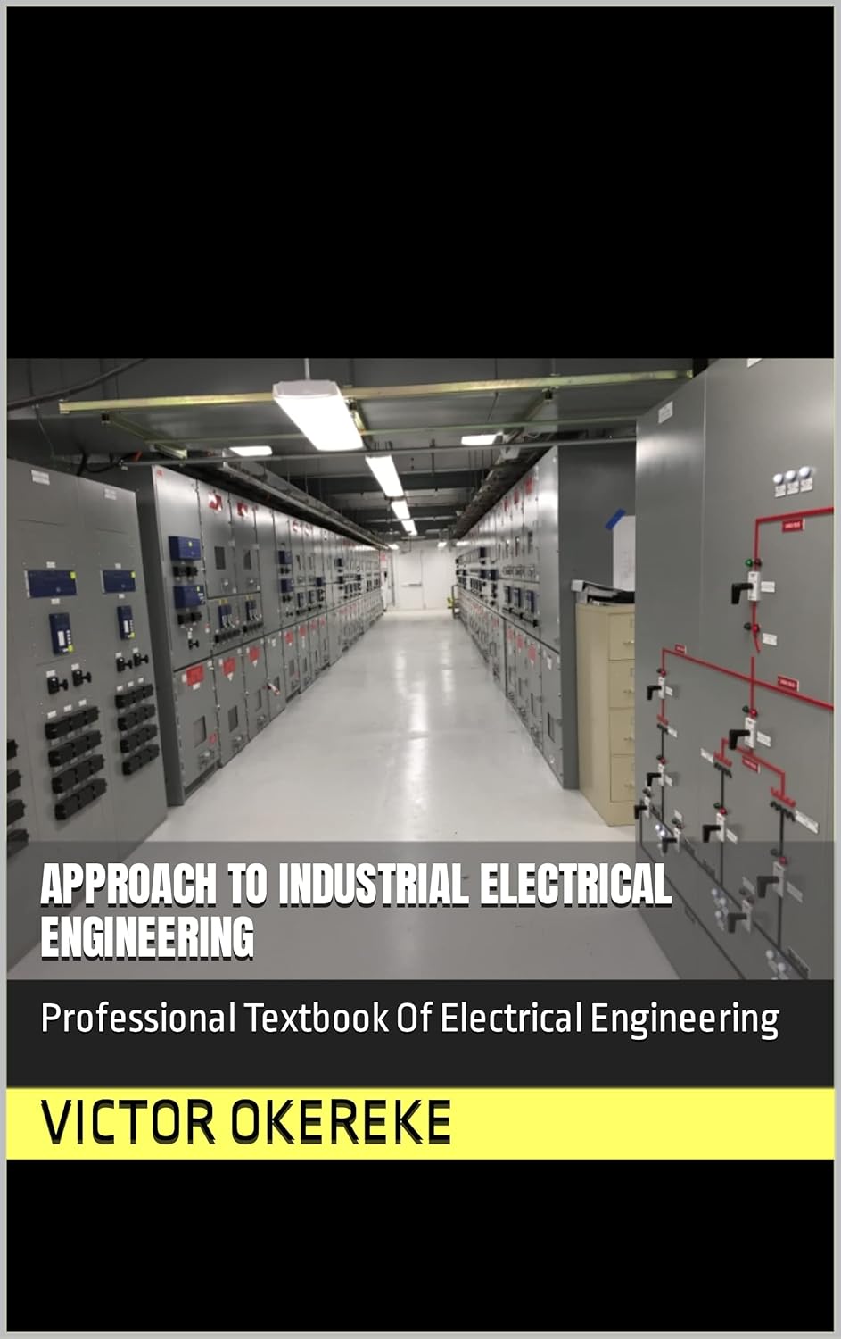 APPROACH TO INDUSTRIAL ELECTRICAL ENGINEERING: Professional Textbook Of Electrical Engineering ...