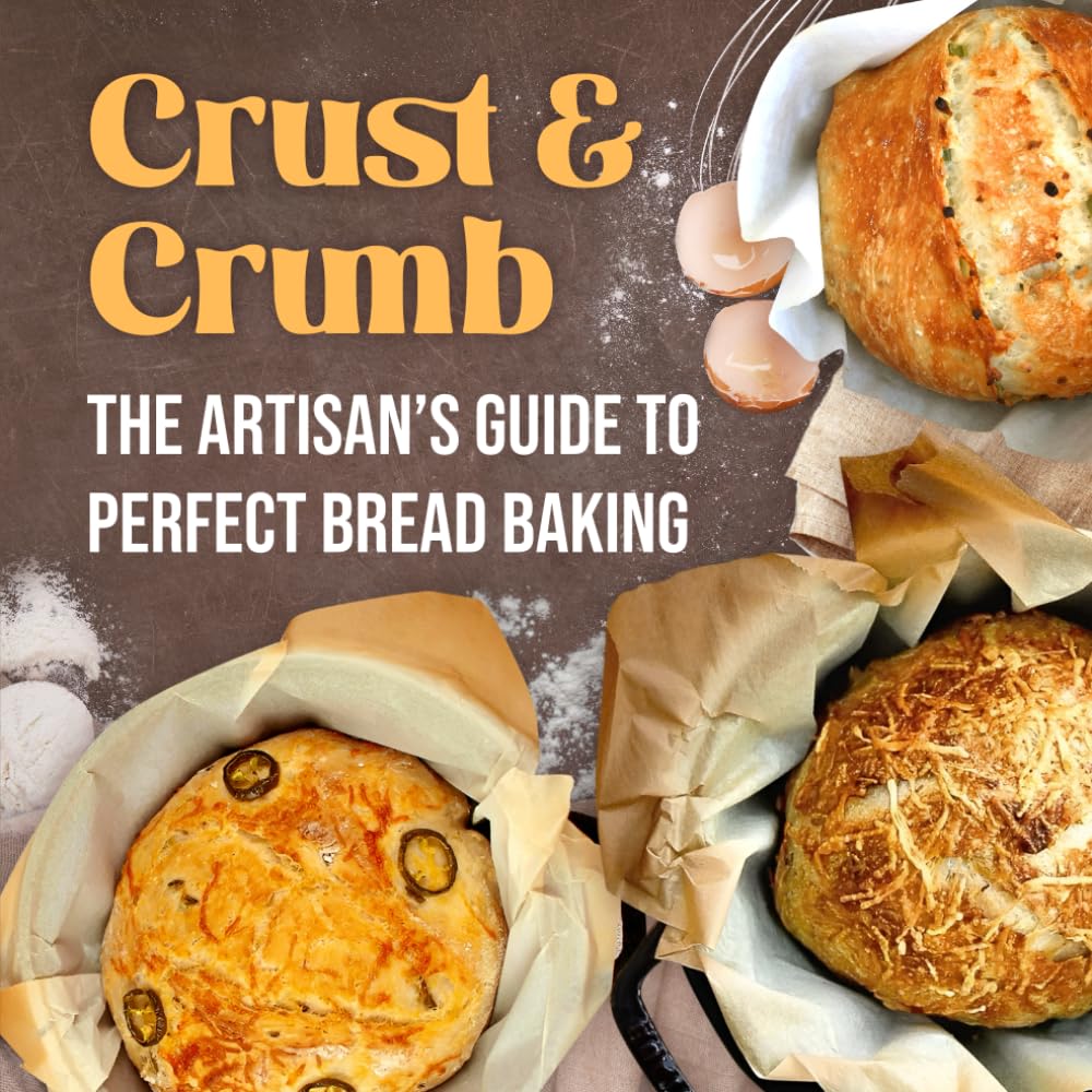 Crust & Crumb: The Artisan’s Guide to Perfect Bread Baking: Atkins ...