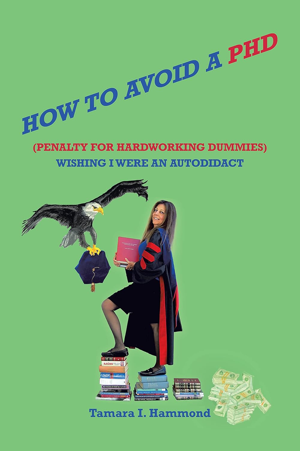 How to Avoid a Phd (Penalty for Hardworking Dummies): Wishing I Were an Autodidact: Hammond ...