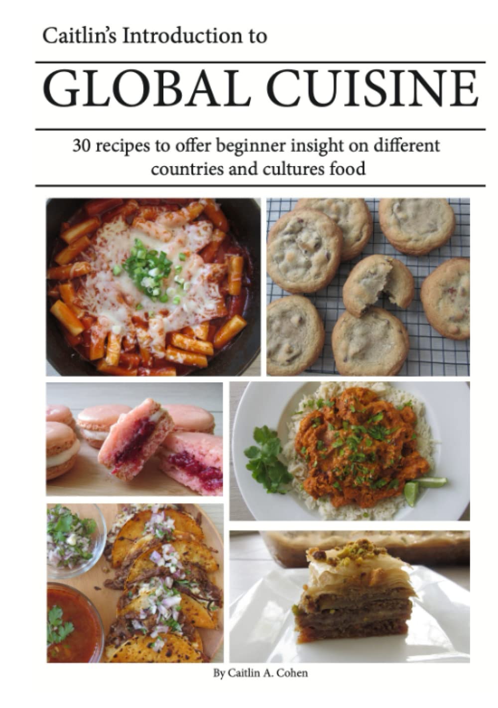 Caitlin’s Introduction to Global Cuisine: 30 recipes to offer beginner ...