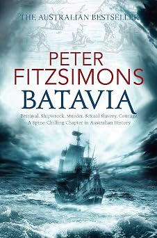 Batavia: from the author of The Opera House, Ned Kelly and Mutiny on ...