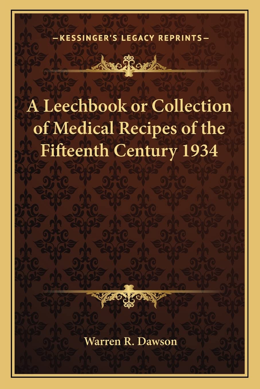 A Leechbook or Collection of Medical Recipes of the Fifteenth Century ...