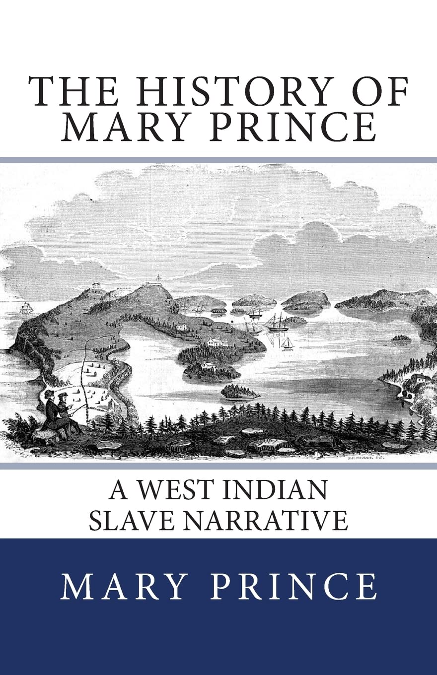 The History of Mary Prince: A West Indian Slave Narrative: Prince, Mary ...