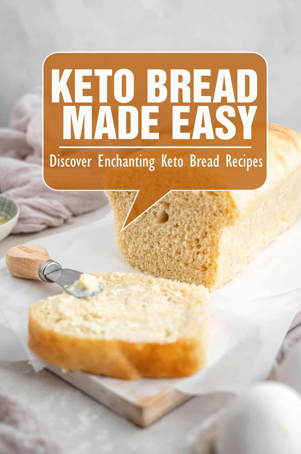 Amazon.com: Keto Bread Made Easy: Discover Enchanting Keto Bread ...