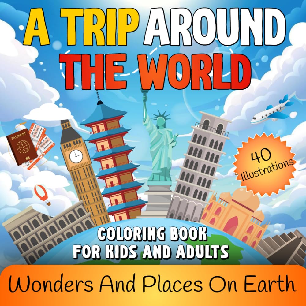 A Trip Around the World coloring book for kids and adults: Wonders and ...