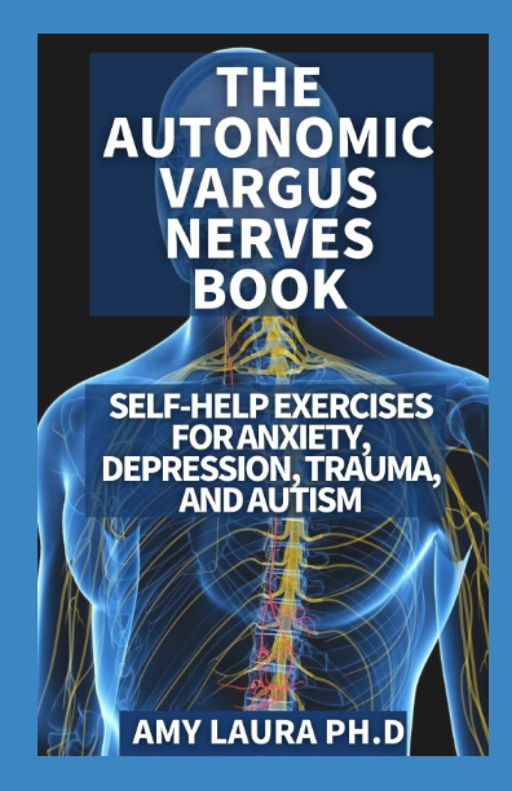 Buy The Autonomic Vargus Nerves Book: Self-Help Exercises for Anxiety ...