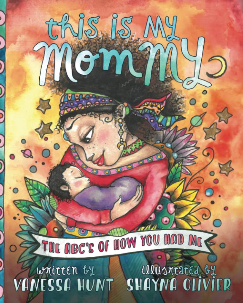 This Is My Mommy: The ABC's of How You Had Me: Hunt, Vanessa Emily ...