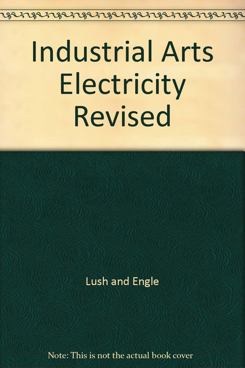 Industrial-Arts Electricity: Lush, Clifford K.; Engle, Glenn E.: Amazon ...