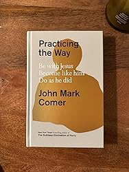 Practicing the Way: Be with Jesus. Become like him. Do as he did. - Kindle edition by Comer ...
