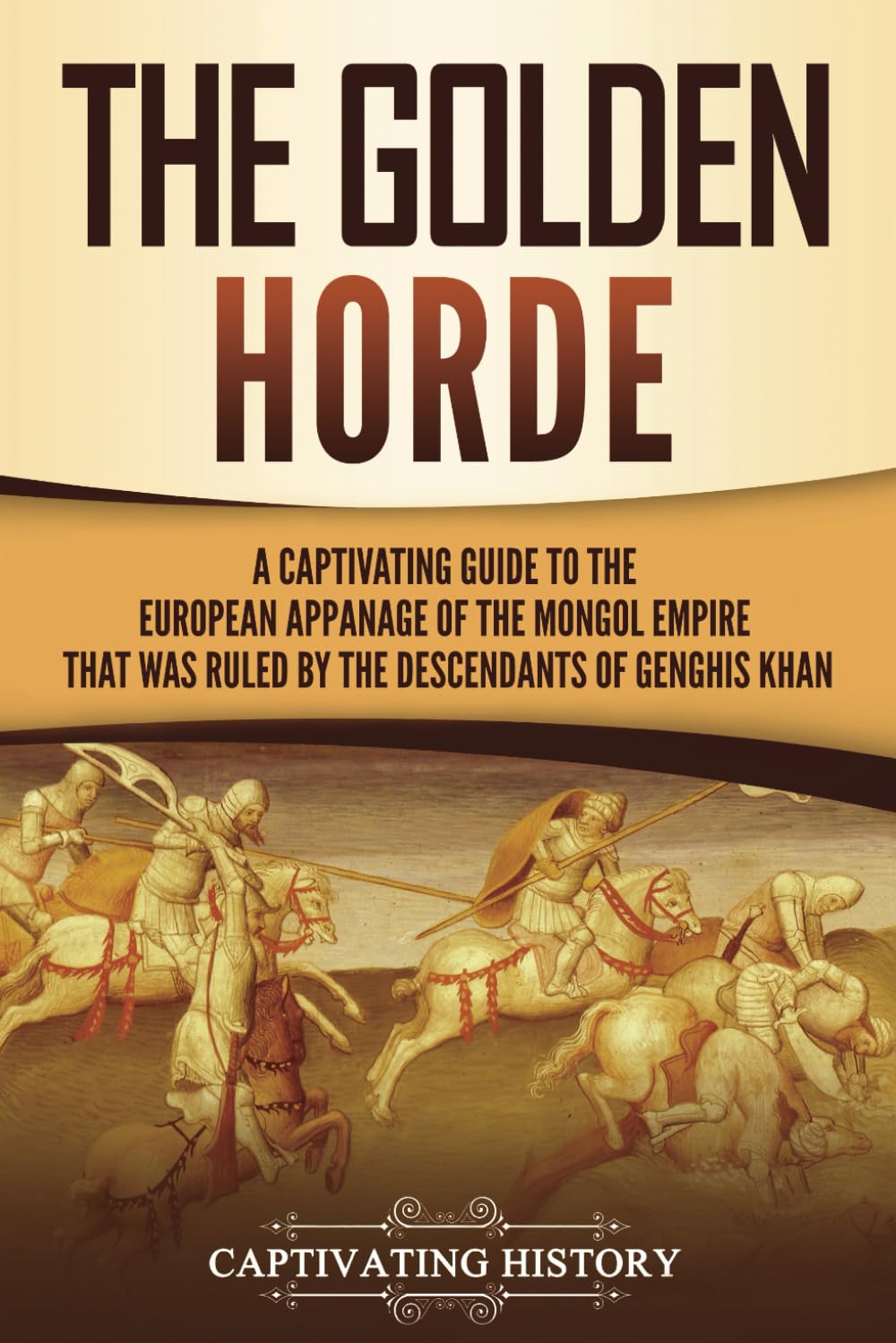 The Golden Horde: A Captivating Guide to the European Appanage of the ...