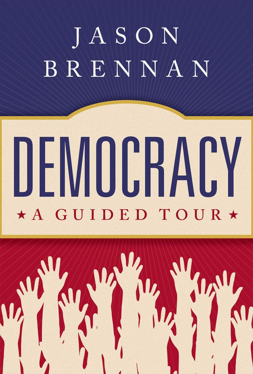Amazon.com: Democracy: A Guided Tour: 9780197558812: Brennan, Jason: Books