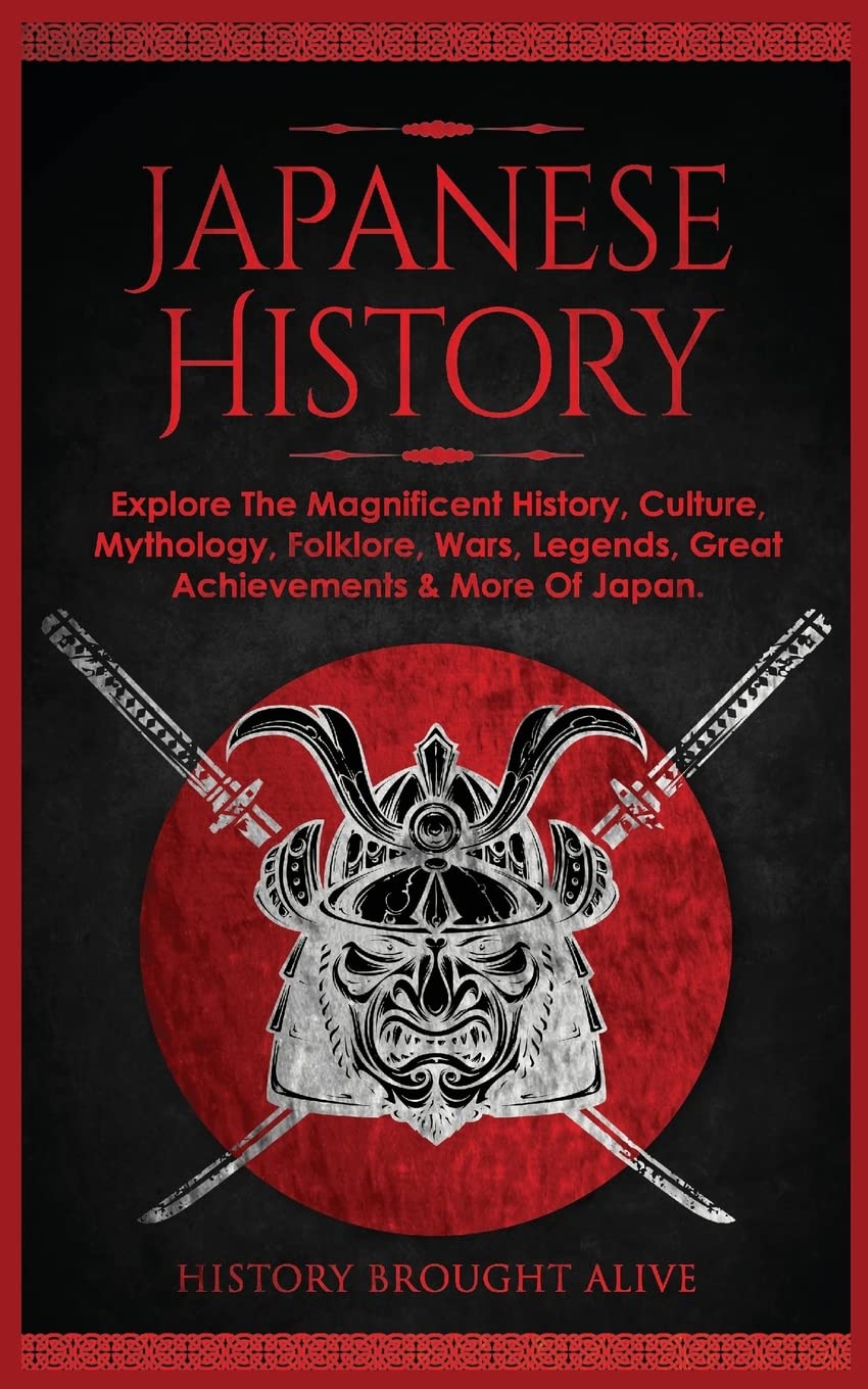 Japanese History: Explore The Magnificent History, Culture, Mythology ...