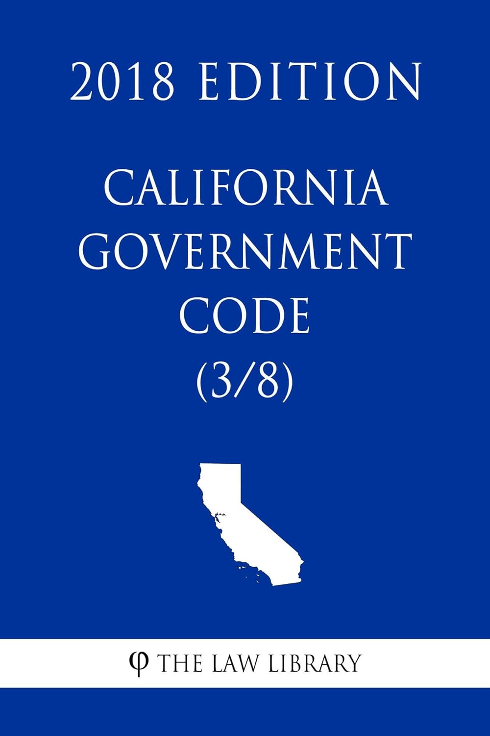 California Government Code (3/8) (2018 Edition) - Kindle edition by The ...