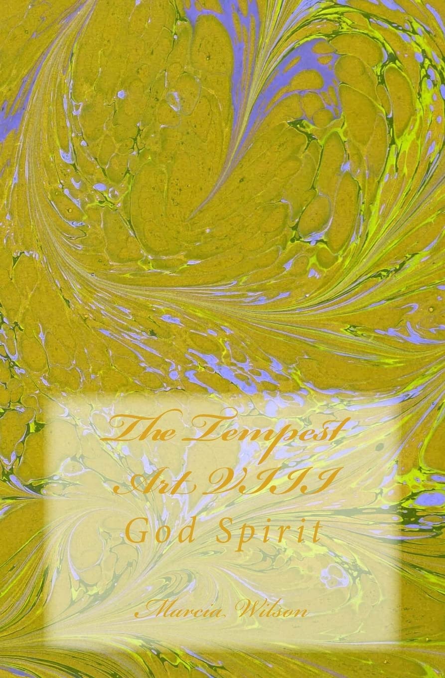 The Tempest Art VIII: God Spirit: Wilson, Marcia: 9781499357516: Amazon ...