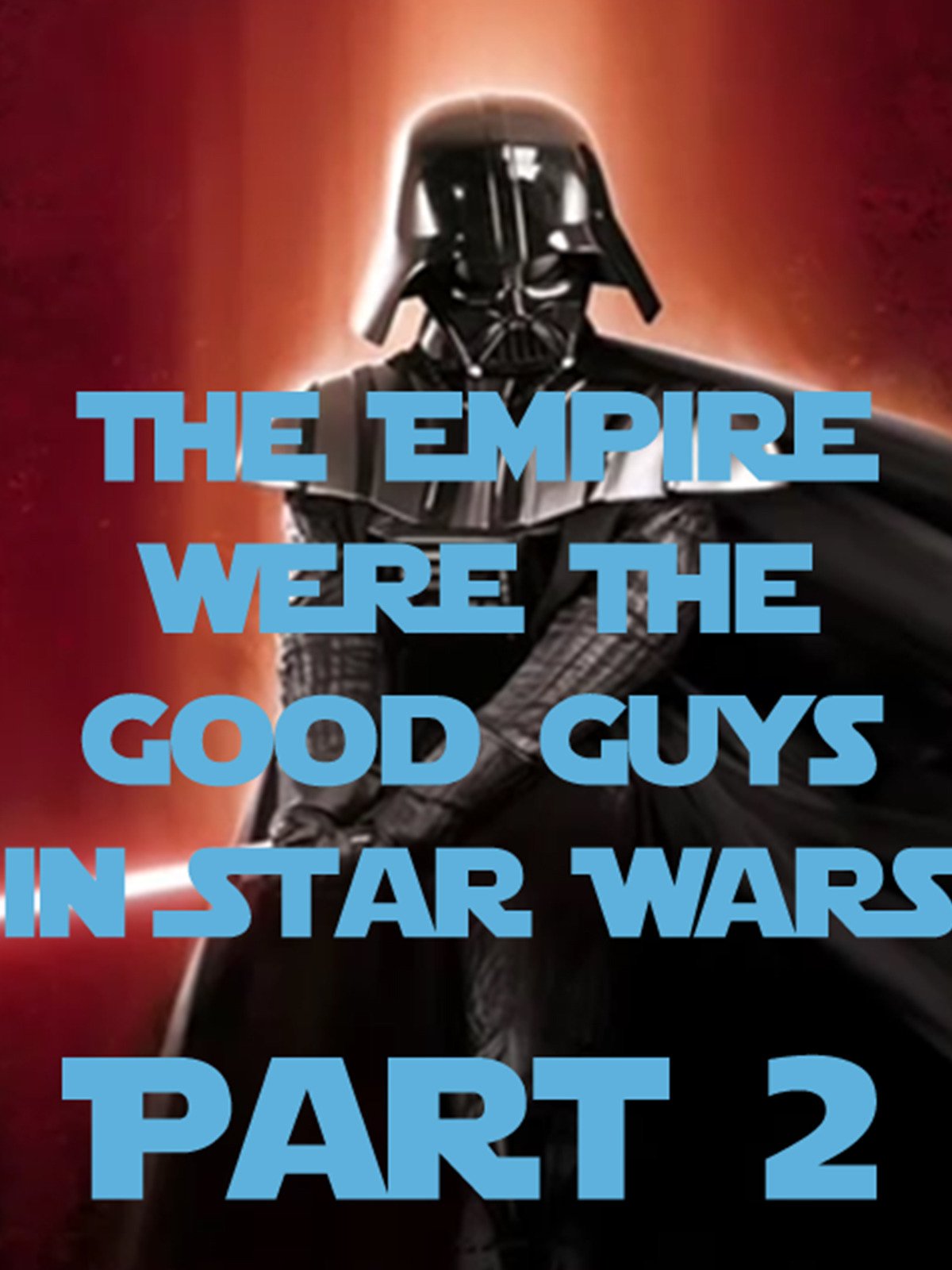 Buy The Empire Were The Good Guys in Star Wars - Part 2 Online at ...