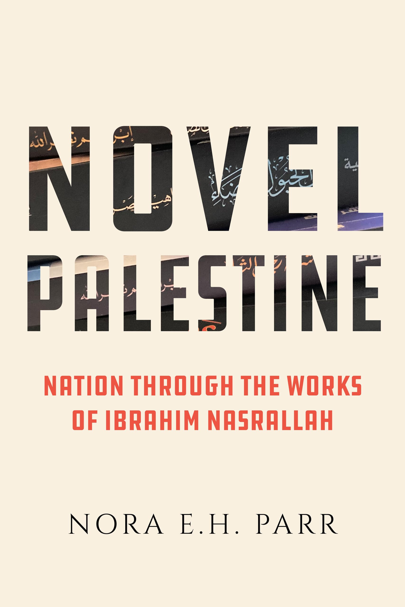 Novel Palestine: Nation through the Works of Ibrahim Nasrallah (New ...