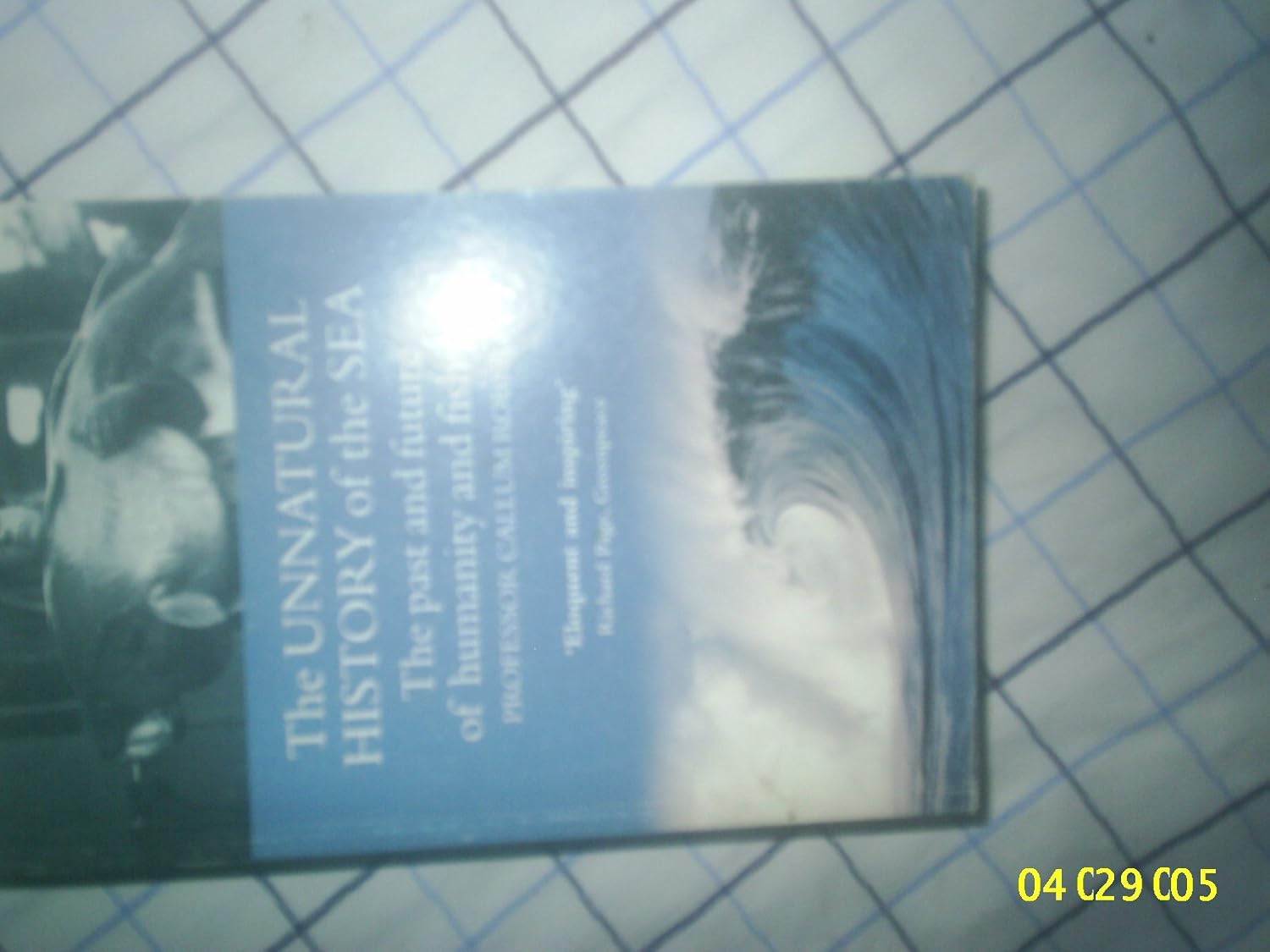 The Unnatural History of the Sea: The Past and Future of Humanity and ...