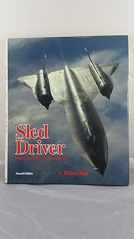 Sled Driver : Flying the World's Fastest Jet: Shul, Brian ...
