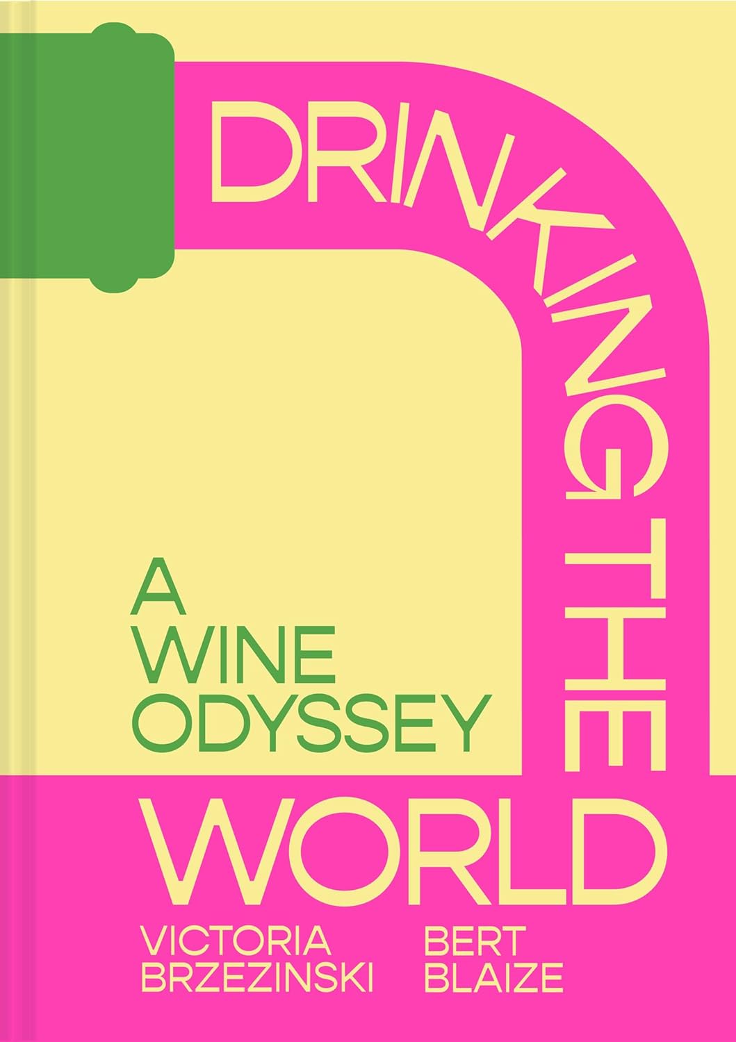 Drinking the World: A wine and travel odyssey through the world’s ...
