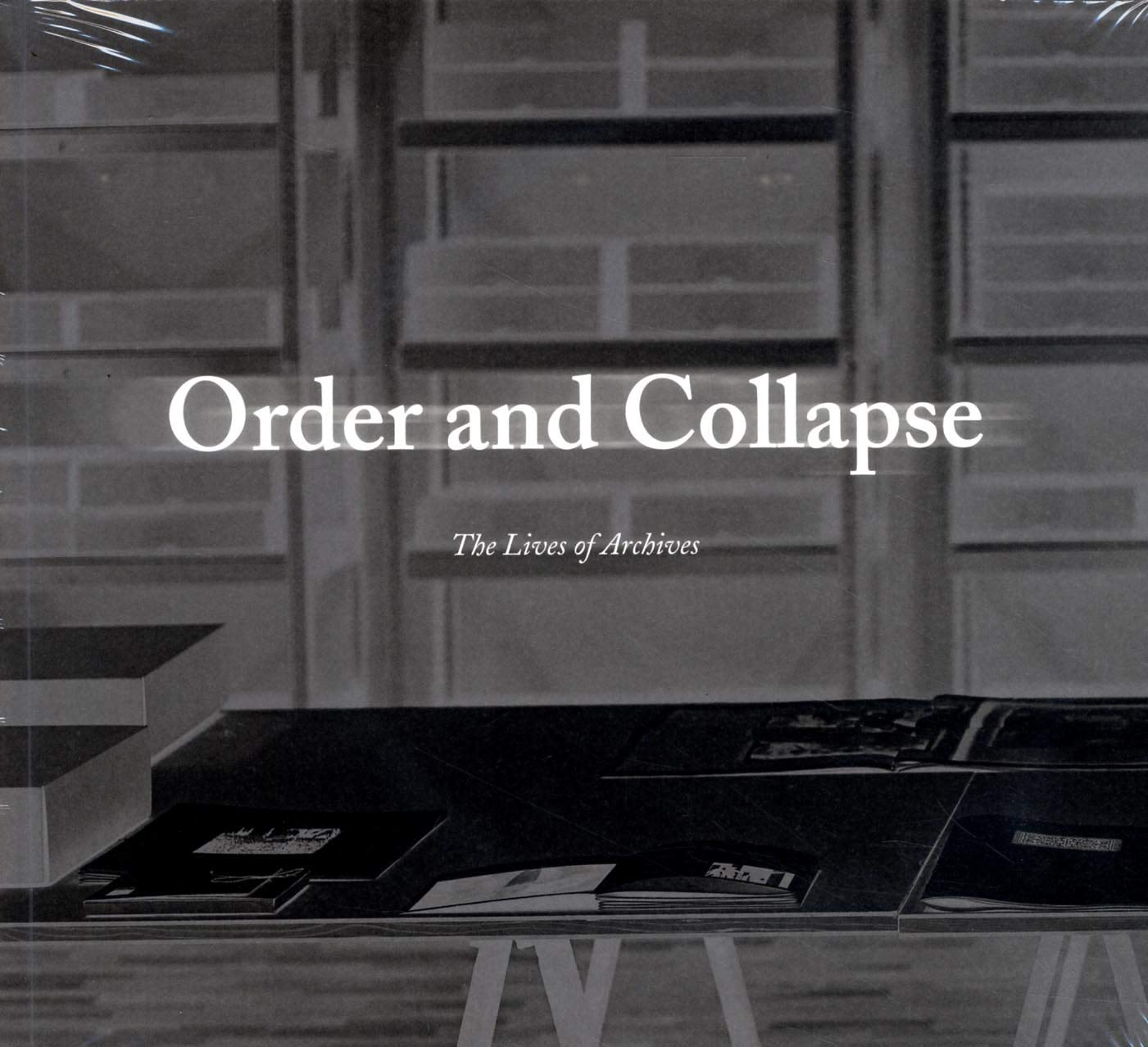 Order And Collapse - The Lives Of Archives: edited: 9789188031020 ...