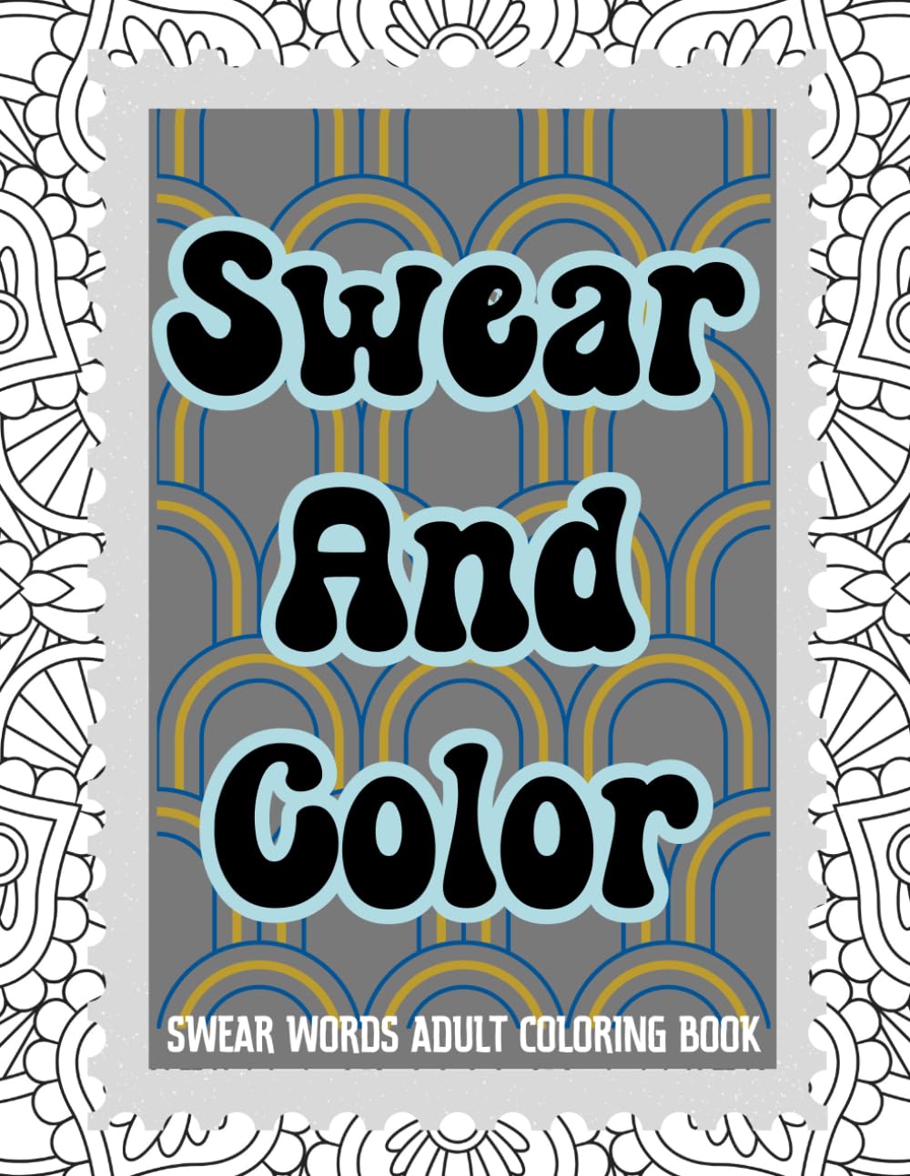 Amazon.com: Swear And Color Swear Words Adult Coloring Book: Sweary ...